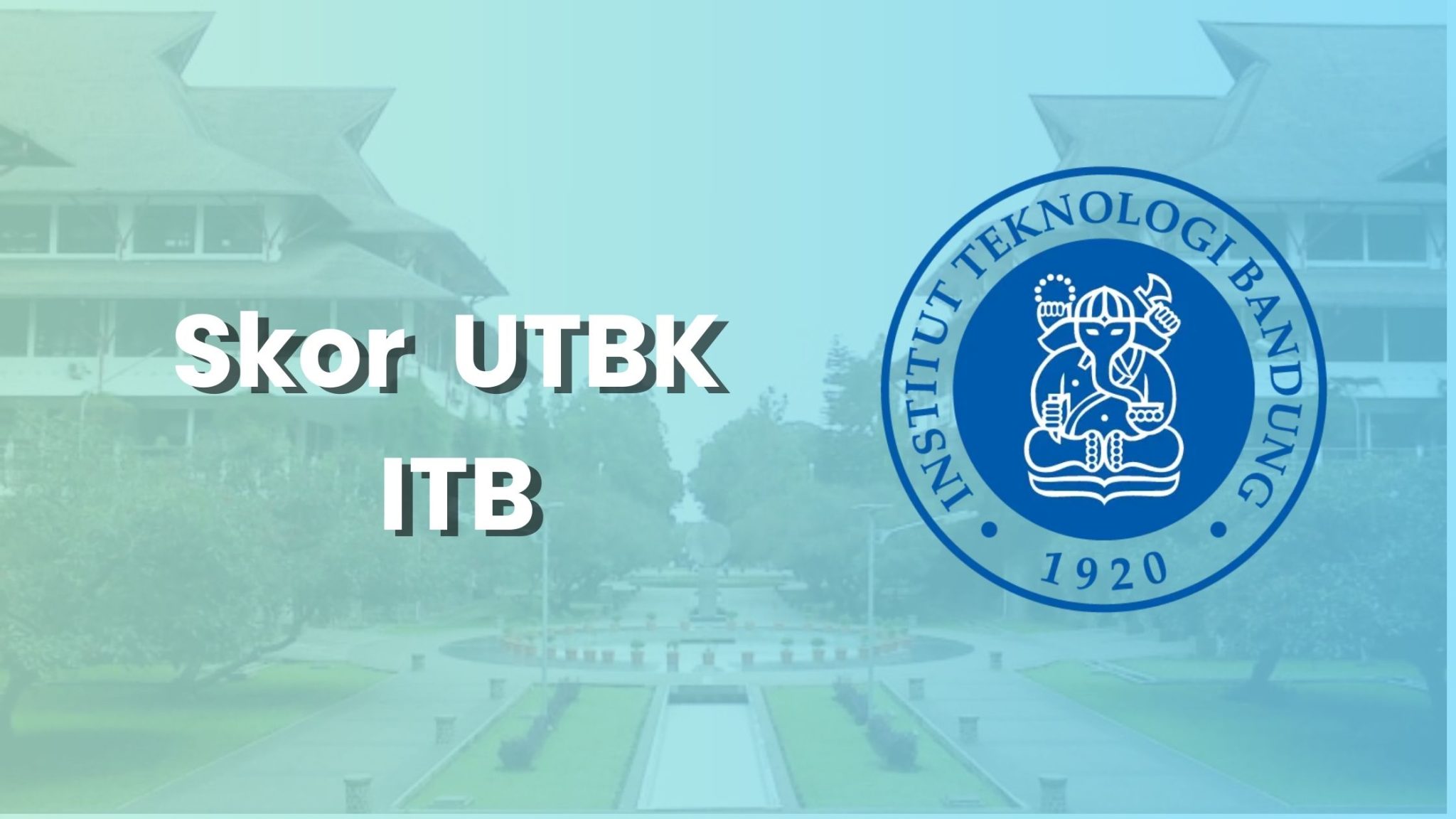 Daftar Skor UTBK ITS yang AMAN di Tahun 2025 - Irhanhisyam.com