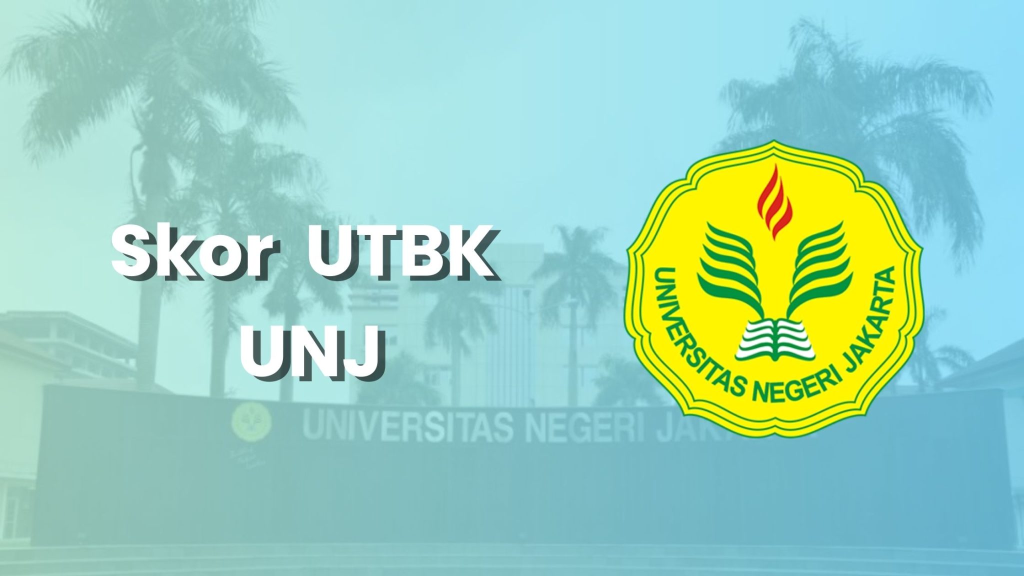 Daftar Skor UTBK UNJ Yang Aman Di Tahun 2025 | Irhanhisyam.com